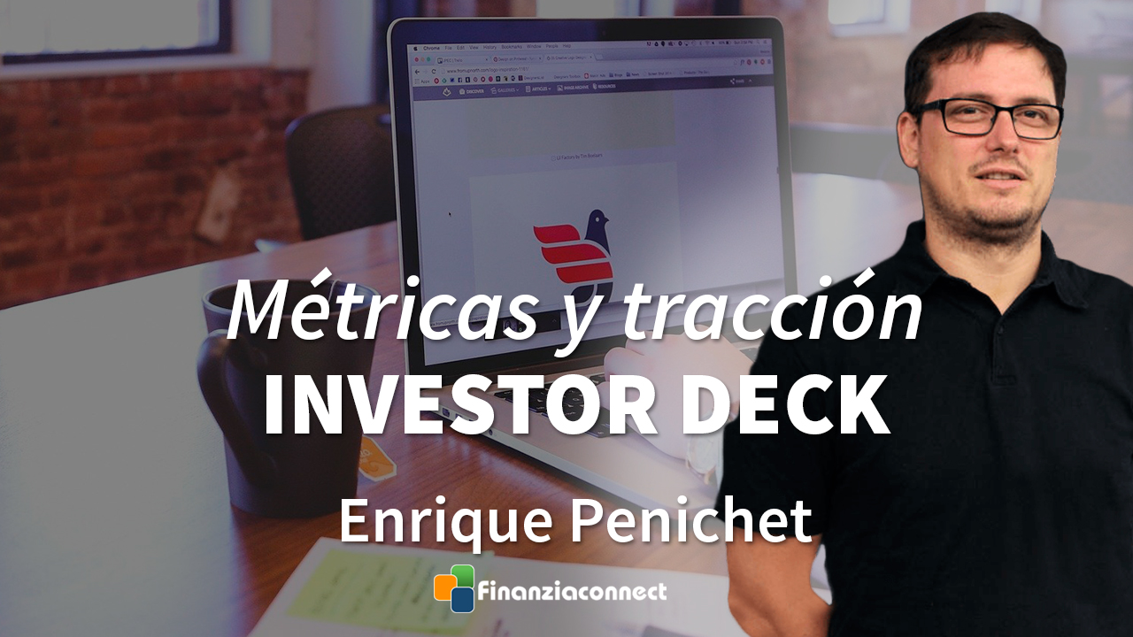 Las métricas en el investor deck | aprendizajes con Enrique Penichet